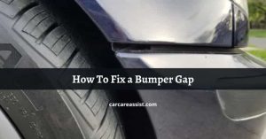 How To Fix a Bumper Gap - Car Care Assist