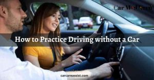 How to Practice Driving without a Car - Car Care Assist