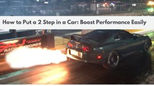 How to Put a 2 Step in a Car: Boost Performance Easily - Car Care Assist